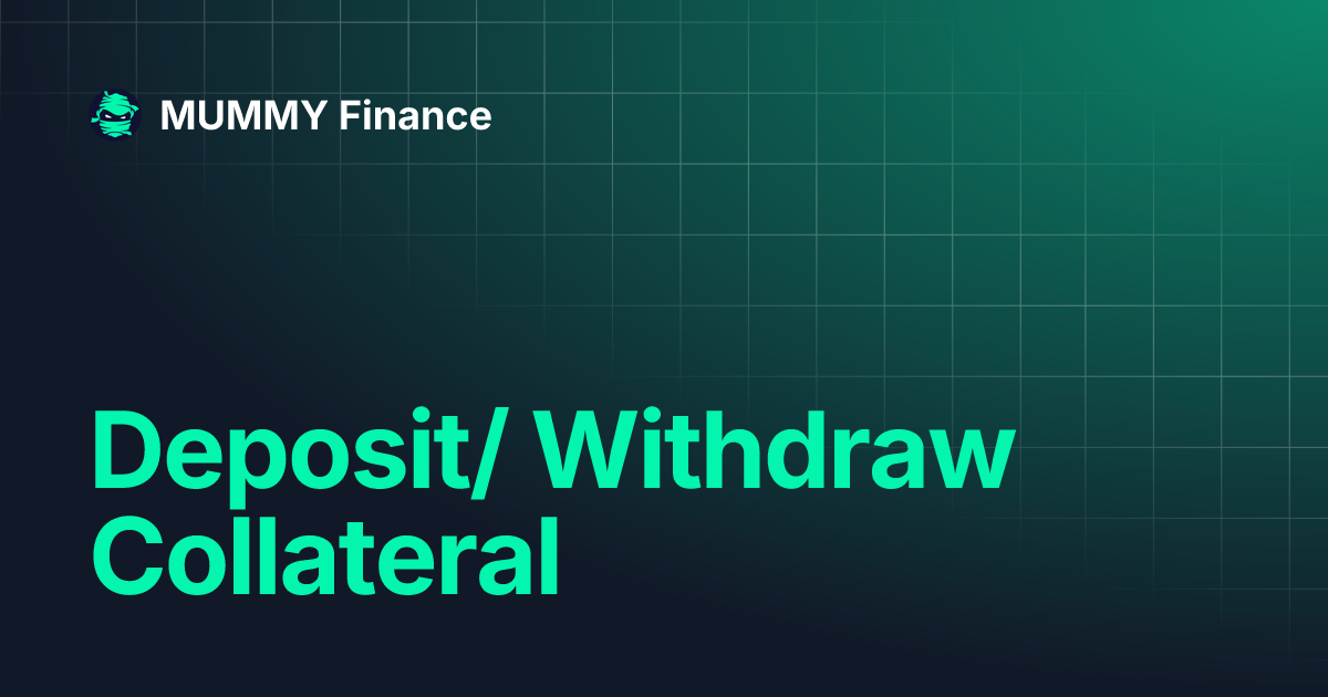 Deposit/ Withdraw Collateral | MUMMY Finance