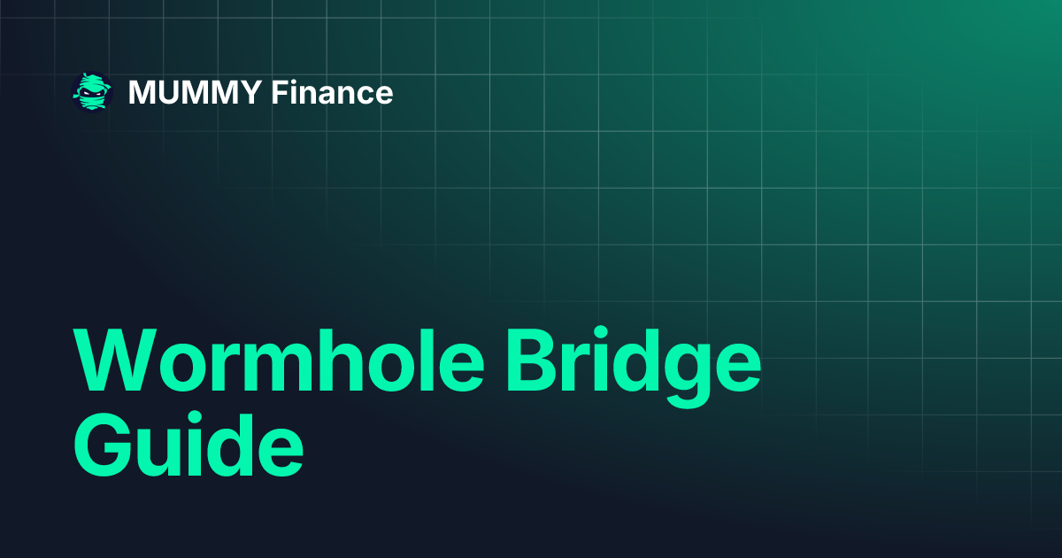Wormhole Bridge Guide | MUMMY Finance